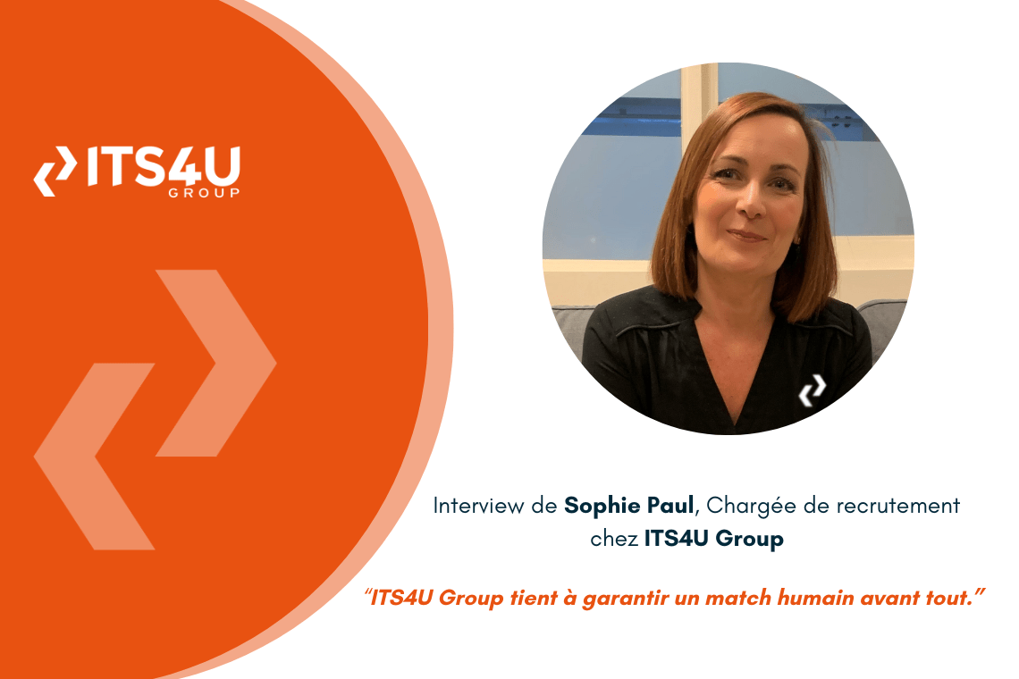 Témoignage de Sophie Paul, chargée de recrutement chez ITS4U Group - Its4u Group